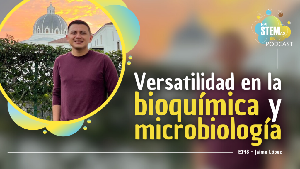 E148: Jaime López - Versatilidad en la bioquímica y microbiología ...